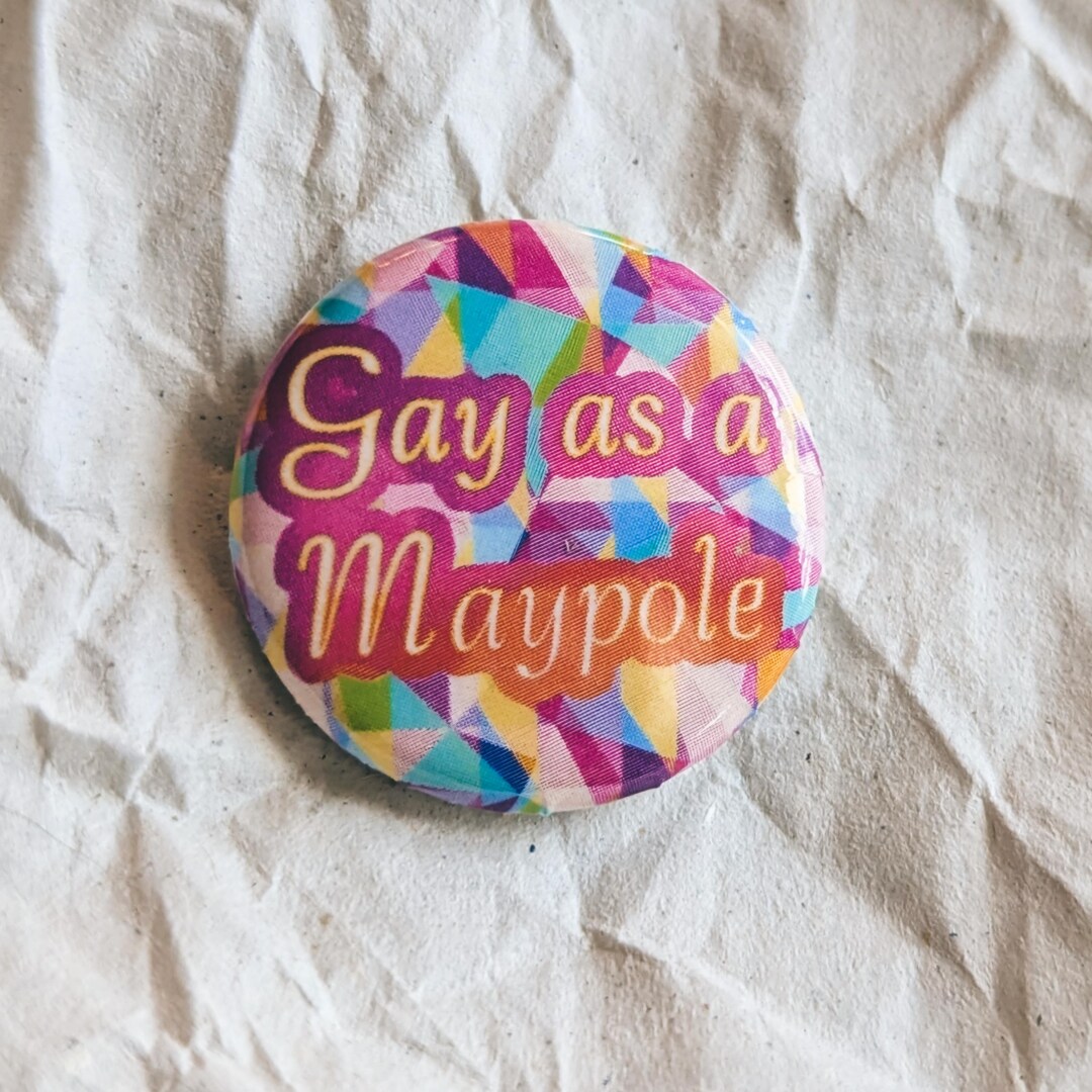 Gay as a Maypole 1 Inch Button With Metal Backing - Etsy
