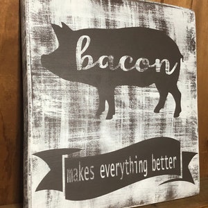Farmhouse Pig Sign - Bacon Makes Everything Better - White Washed ...