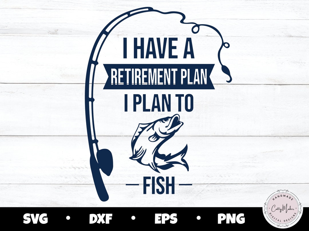 Retirement Svg, Fishing Svg, Grandpa Svg, Dad Svg, Fish Svg, Fishing ...