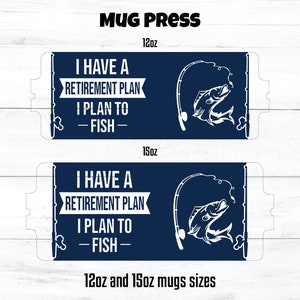 Cricut Mug Press Svg, Retirement Mug Press, Fishing Mug Press, Mug ...
