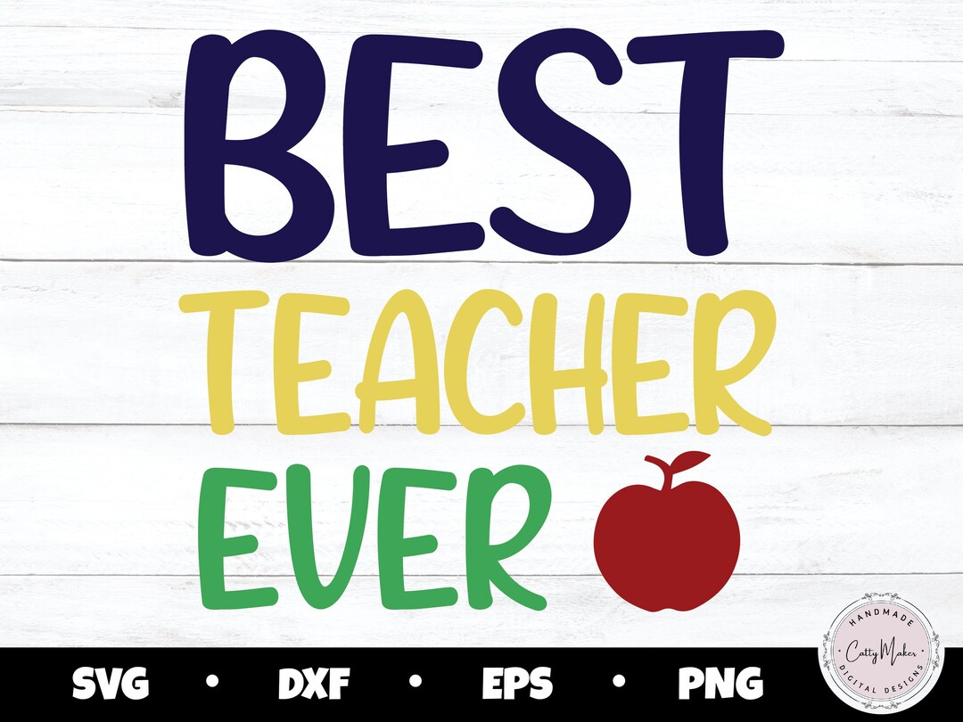 Best Teacher Ever Svg, Teacher Appreciation Svg, Teacher Life Svg ...