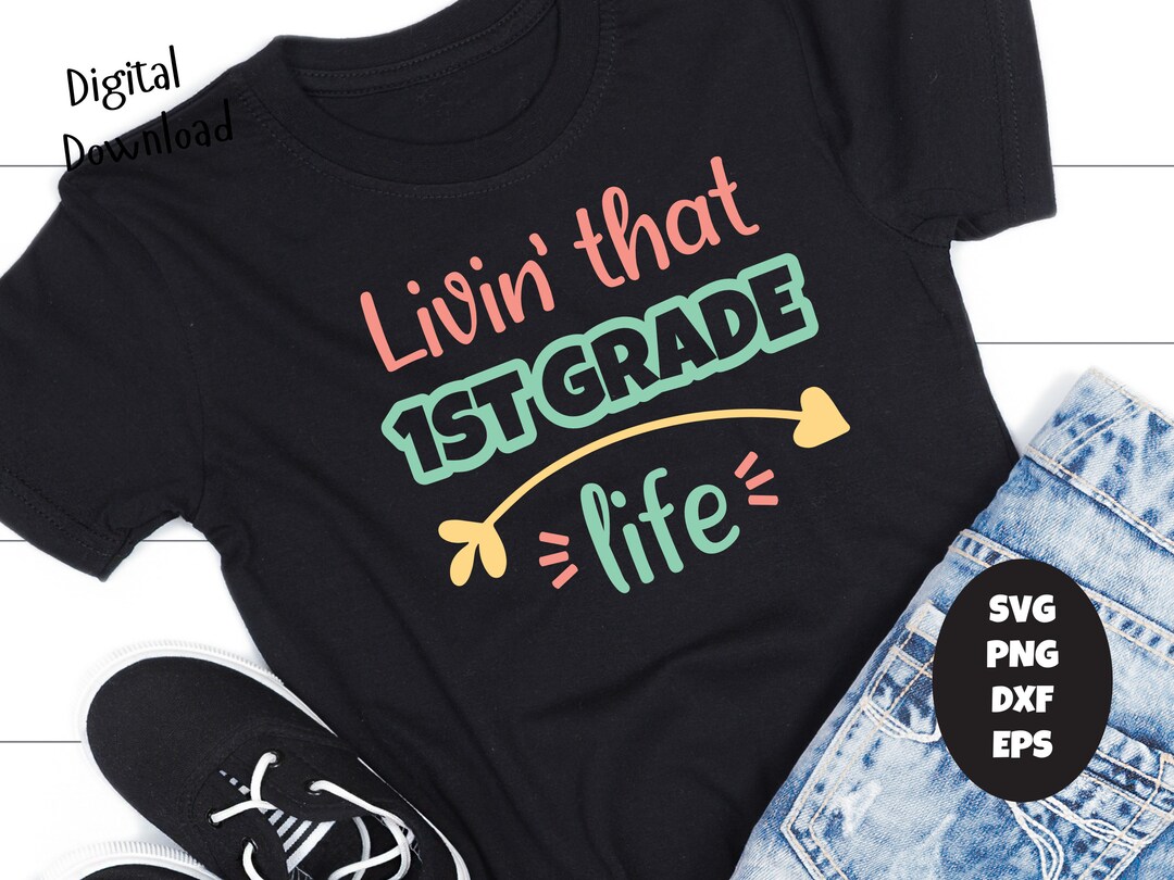 1st Grade SVG, First Grade Shirt Svg, Livin That 1st Grade Life ...