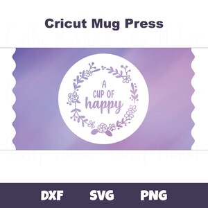 Cricut Mug Press SVG, A Cup of Happy, Digital Download, Cricut Mug ...