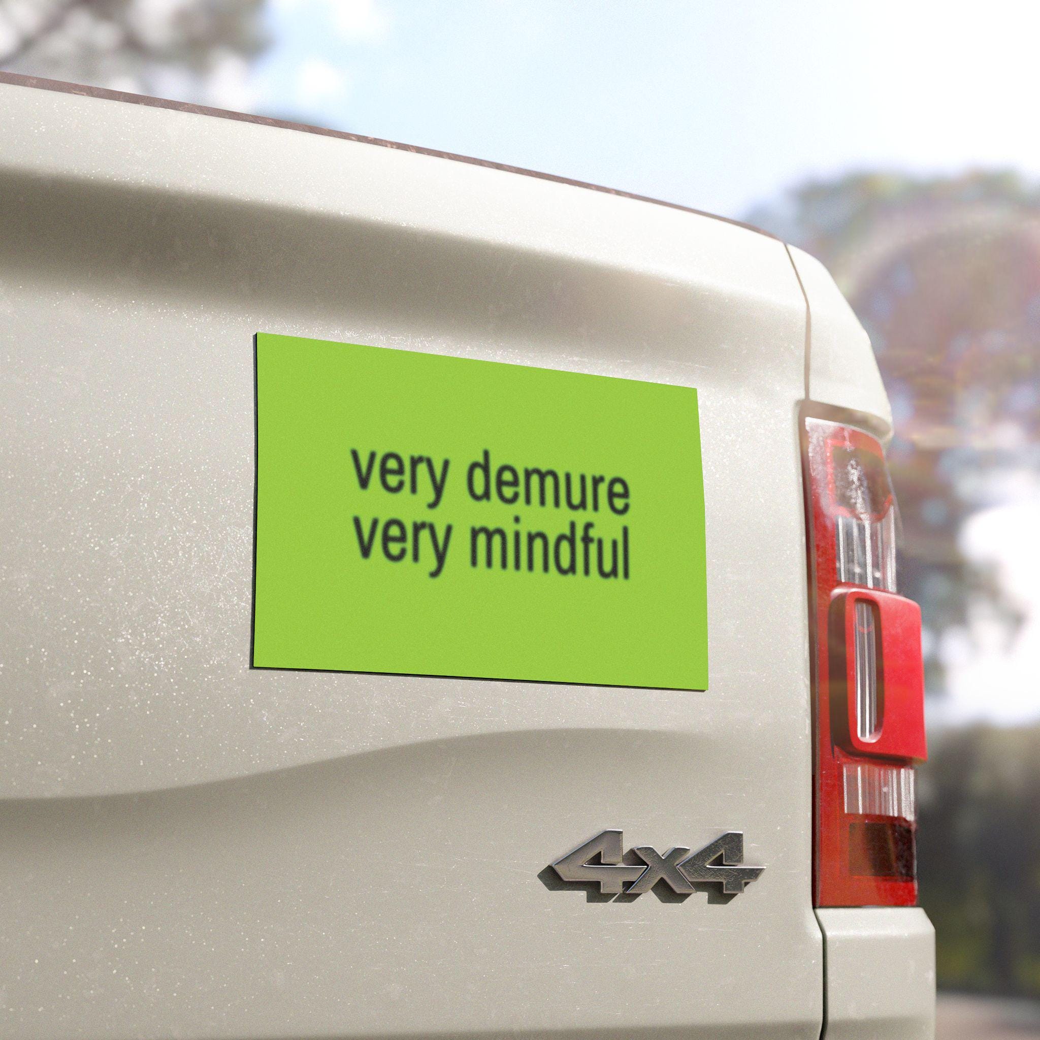 Very Demure, Very Mindful Car Magnet / Magnetic Bumper Sticker 7.5'' 4. ...