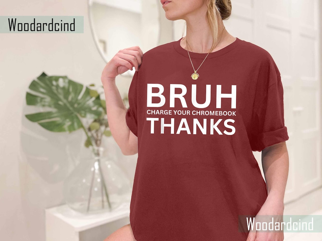 Funny Teachers Bruh T-shirt Bruh Charge Your Chromebook - Etsy