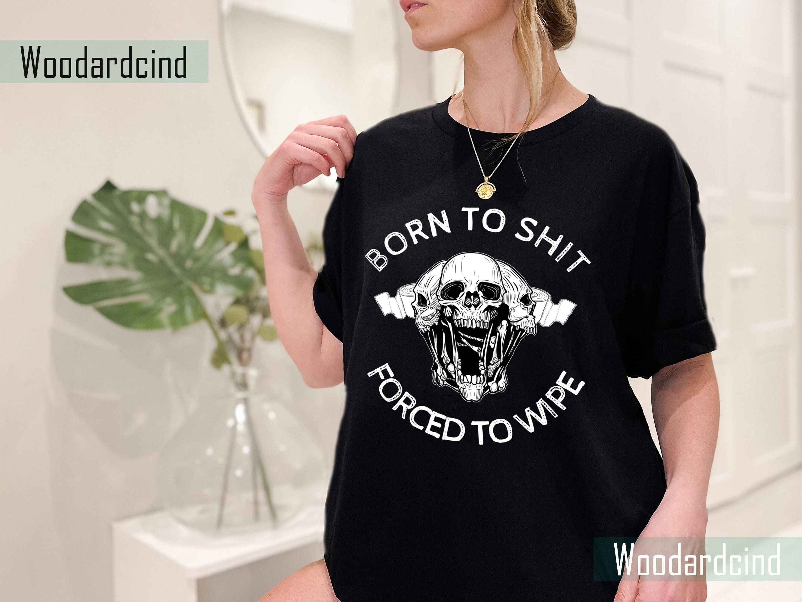 Born To Shit Shirt, Force To Wipe Shirt, Born To Shit Forced To Wipe Shirt