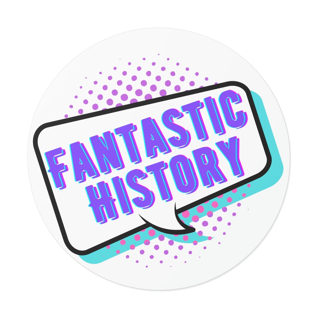 FANTASTIC HISTORY Round Vinyl Stickers - Etsy