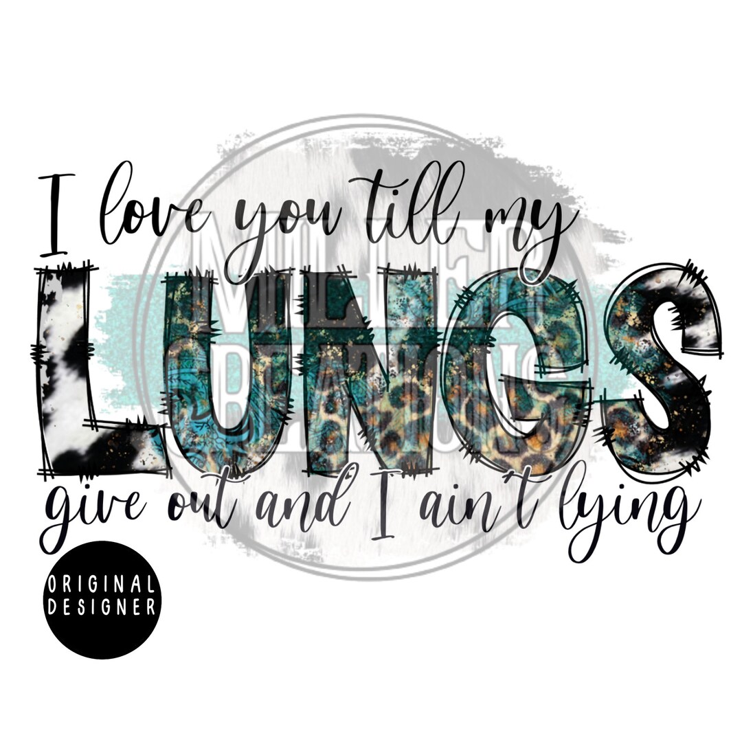 All Your’n, Tyler Childers, PNG, Sublimation, Digital, I Love You Till ...