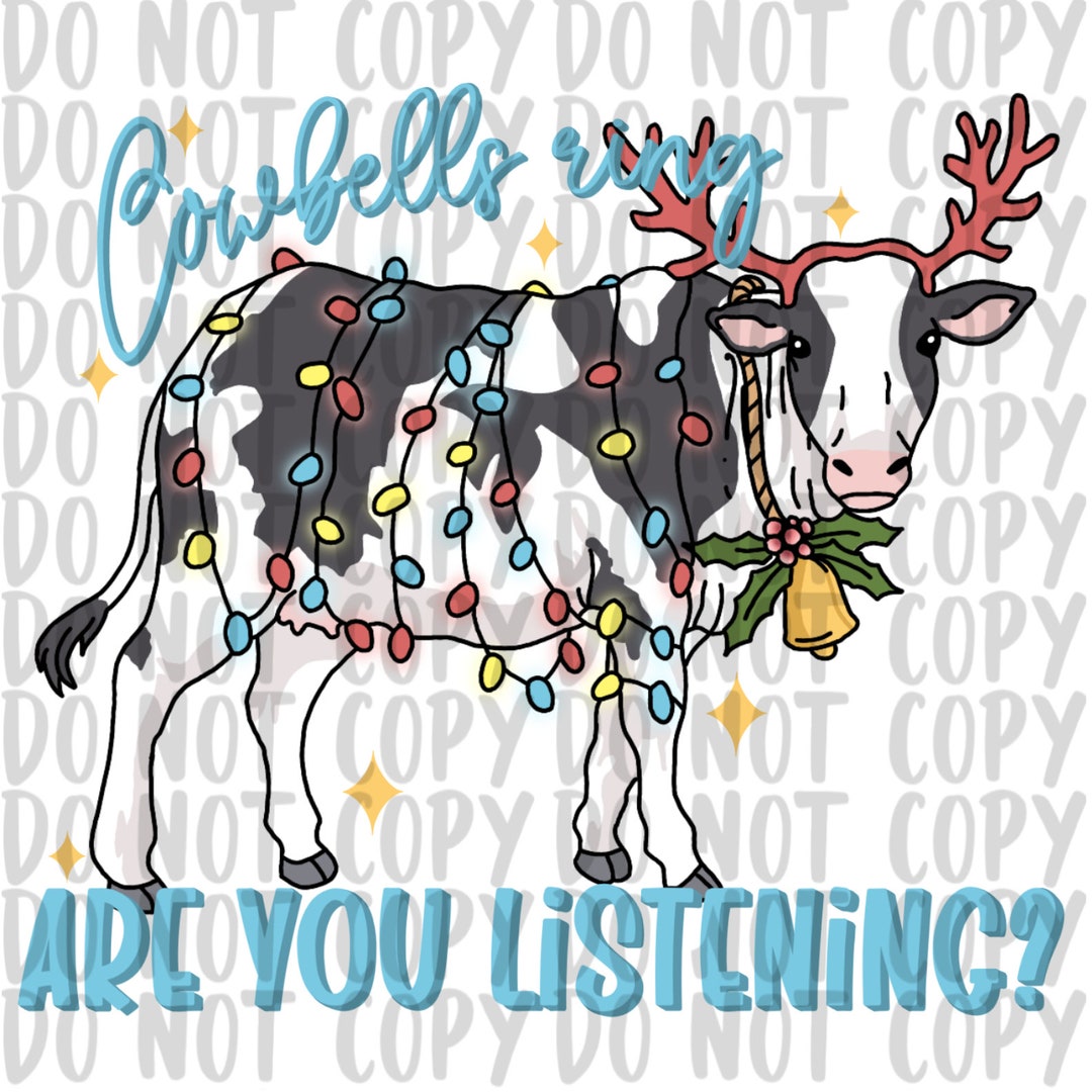 Cowbells Ring Are You Listening? | PNG | Sublimation | Christmas | Cow ...