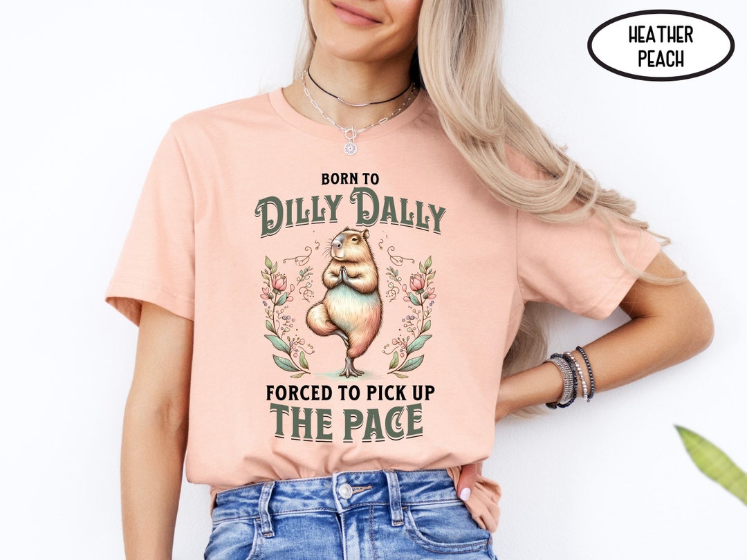 Born to Dilly Dally Capybara Shirt, Vintage Funny Born to Dilly Dally Capybara Tshirt, Cute ...