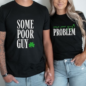 Couples St Patrick's Day Some Poor Guy's T-shirt, Cute Shamrock Shirt ...