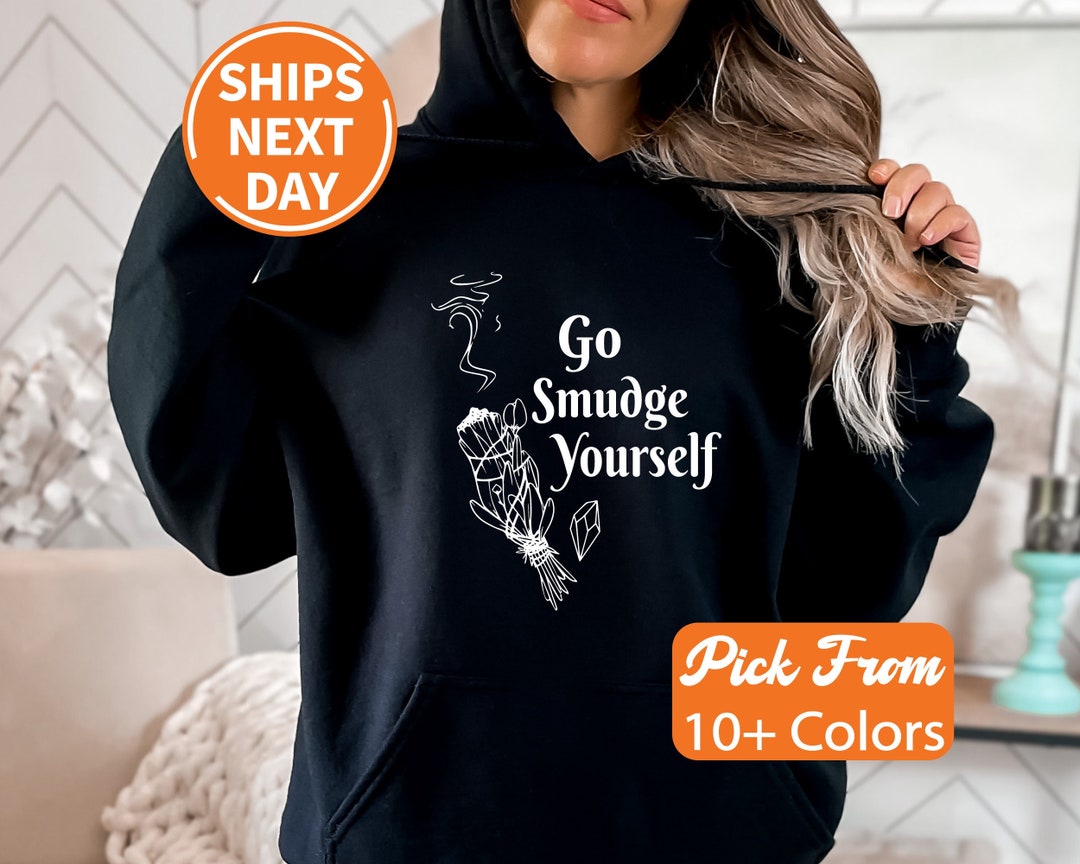 Go Smudge Yourself Hoodie, Yoga Lover Hoodie, Pagan Hoodie, Witch ...