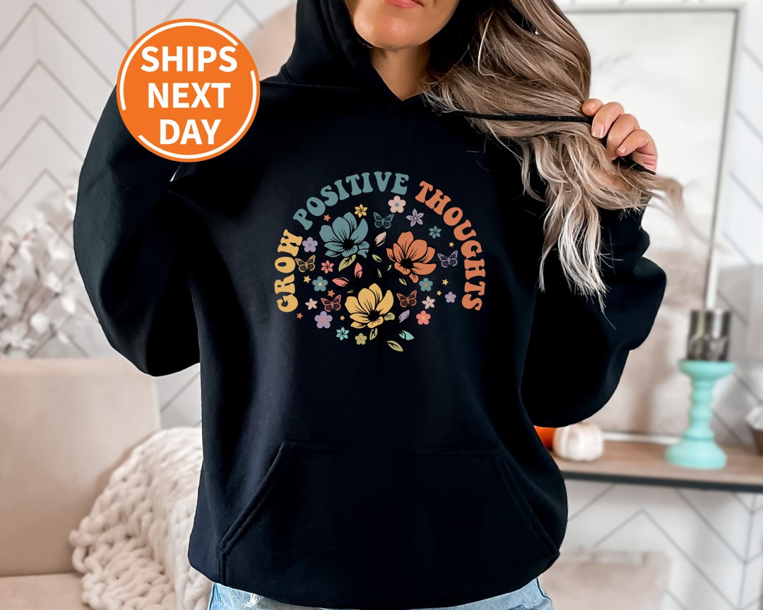 Grow Positive Thoughts Hoodie, Growth Mindset Hoodie, Positive Hoodie ...