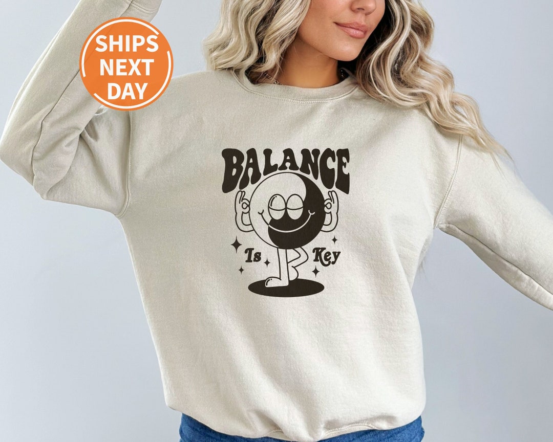 Balance is Key Sweatshirt, Relaxation Sweater, Positive Quotes Sweater ...