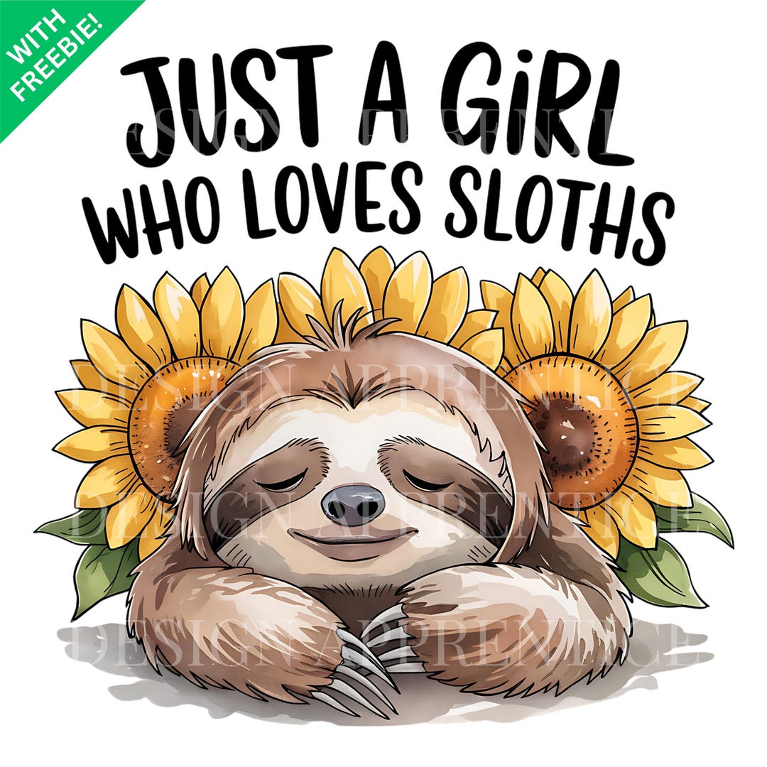 Just a Girl Who Loves Sloths PNG, Sloth Floral Sunflower, Cute Animal ...