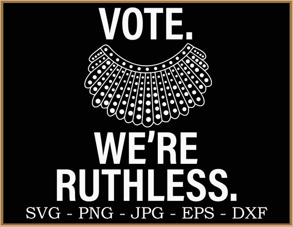 RBG Vote We're Ruthless Svg Feminist Svg Reproductive - Etsy