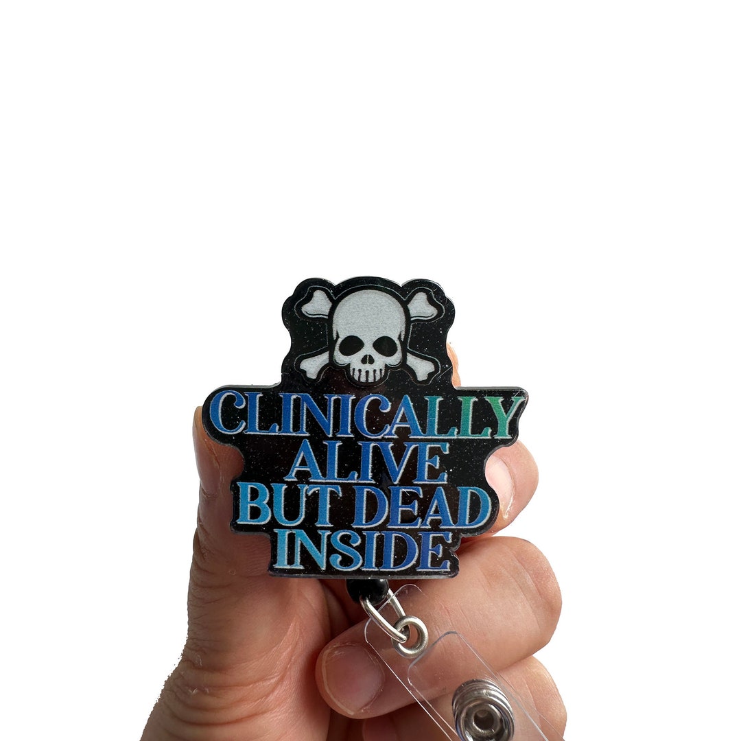 Clinically Alive but Dead Inside Badge Reel Retractable, Funny Badge ...