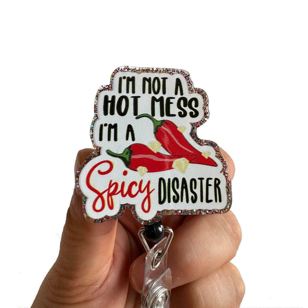 I'm Not a Hot Mess I'm a Spicy Disaster Retractable Badge Reel, Funny ...