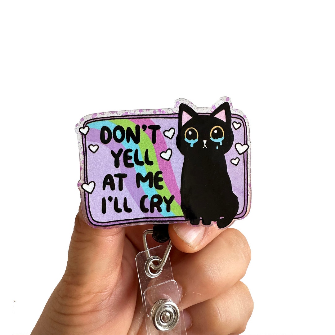 Don't Yell at Me I'll Cry Retractable Badge Reel, Funny Badge Reel ...