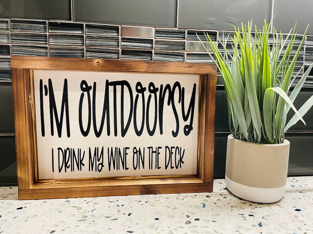 I’m Outdoorsy I Drink My Wine on the Deck Wooden Sign | Outdoorsy Sign ...