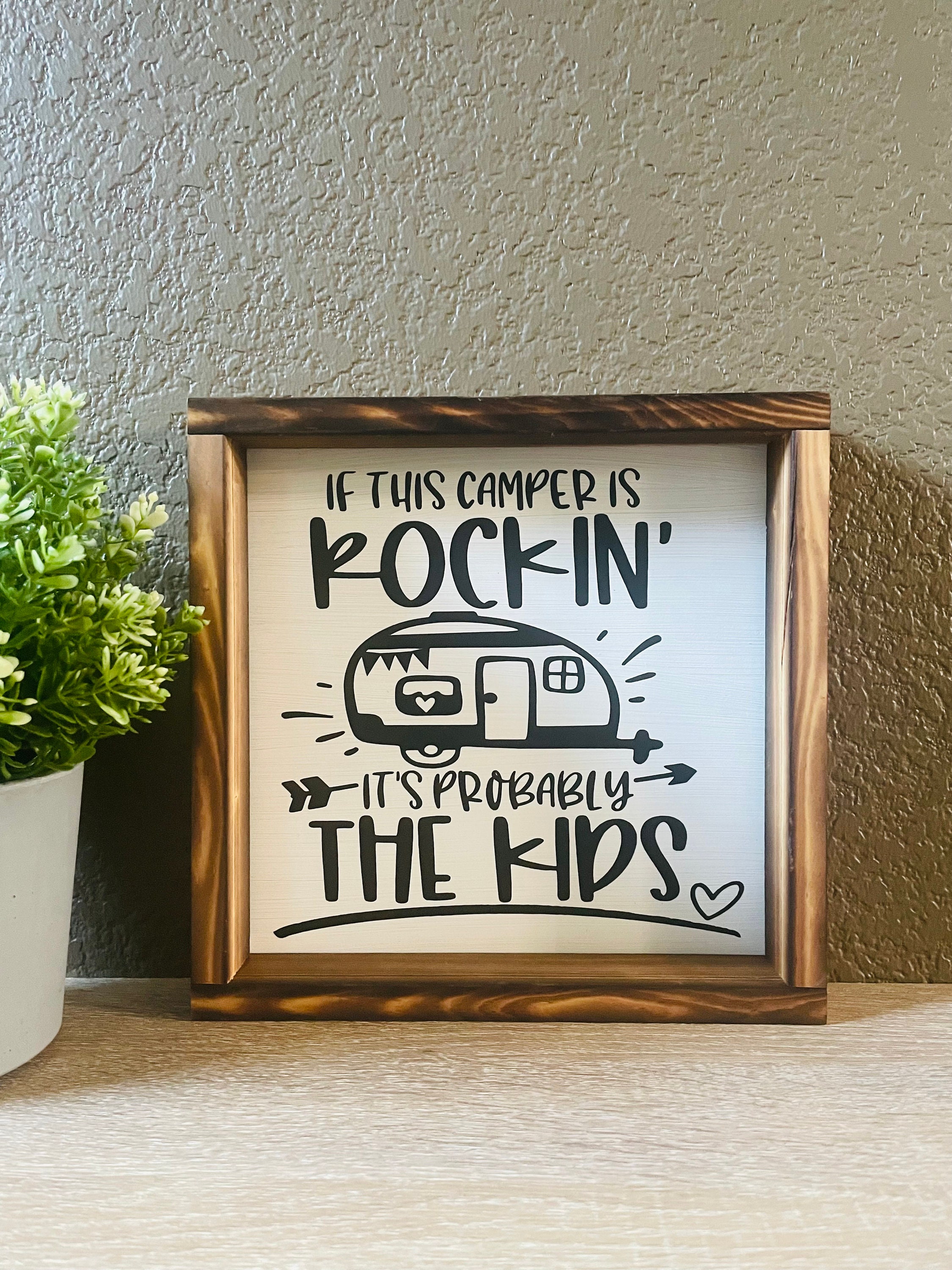 If the Camper is Rockin' It's Probably the Kids | Wooden Sign | Camping ...
