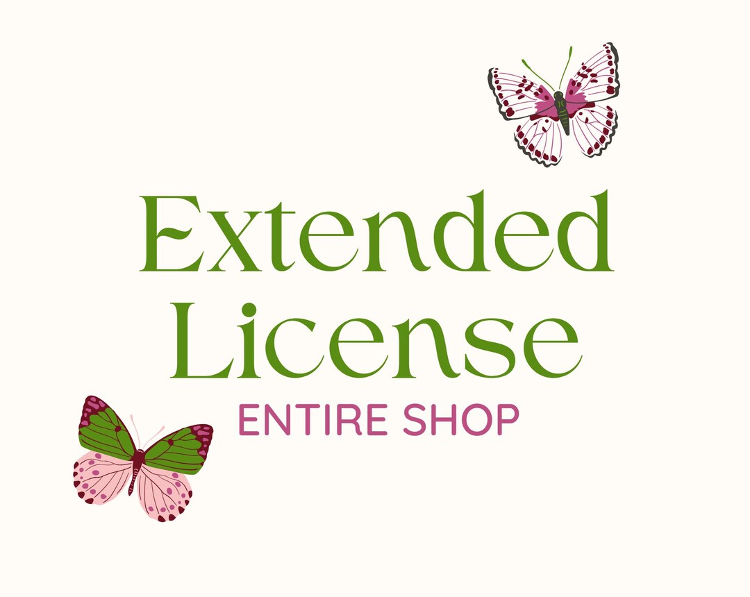 Extended License for My ENTIRE SHOP - Etsy