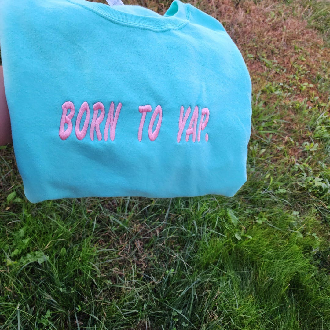 Born to Yap Sweatshirt for Her , Custom Yapper Sweater, Funny Meme ...