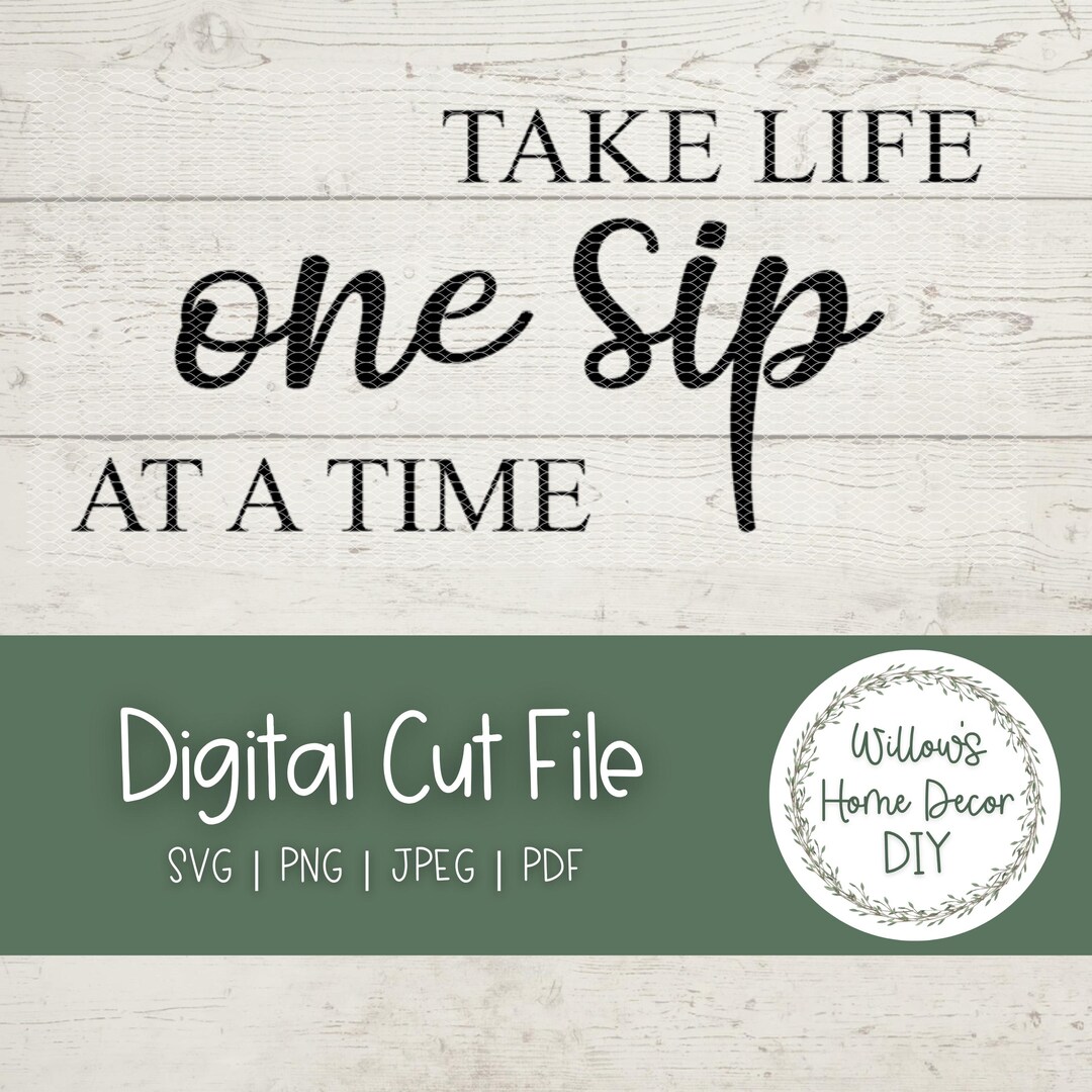 Take Life One Sip at A Time SVG - Wine Sign - Alcohol Quote - Bar Sign ...