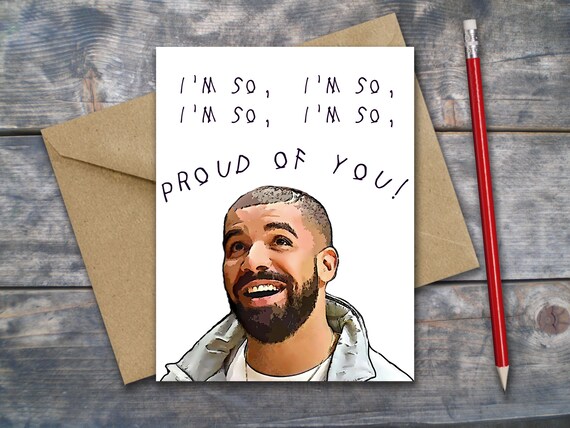 Drake Card Congratulation Drake Im so Proud of You Card | Etsy