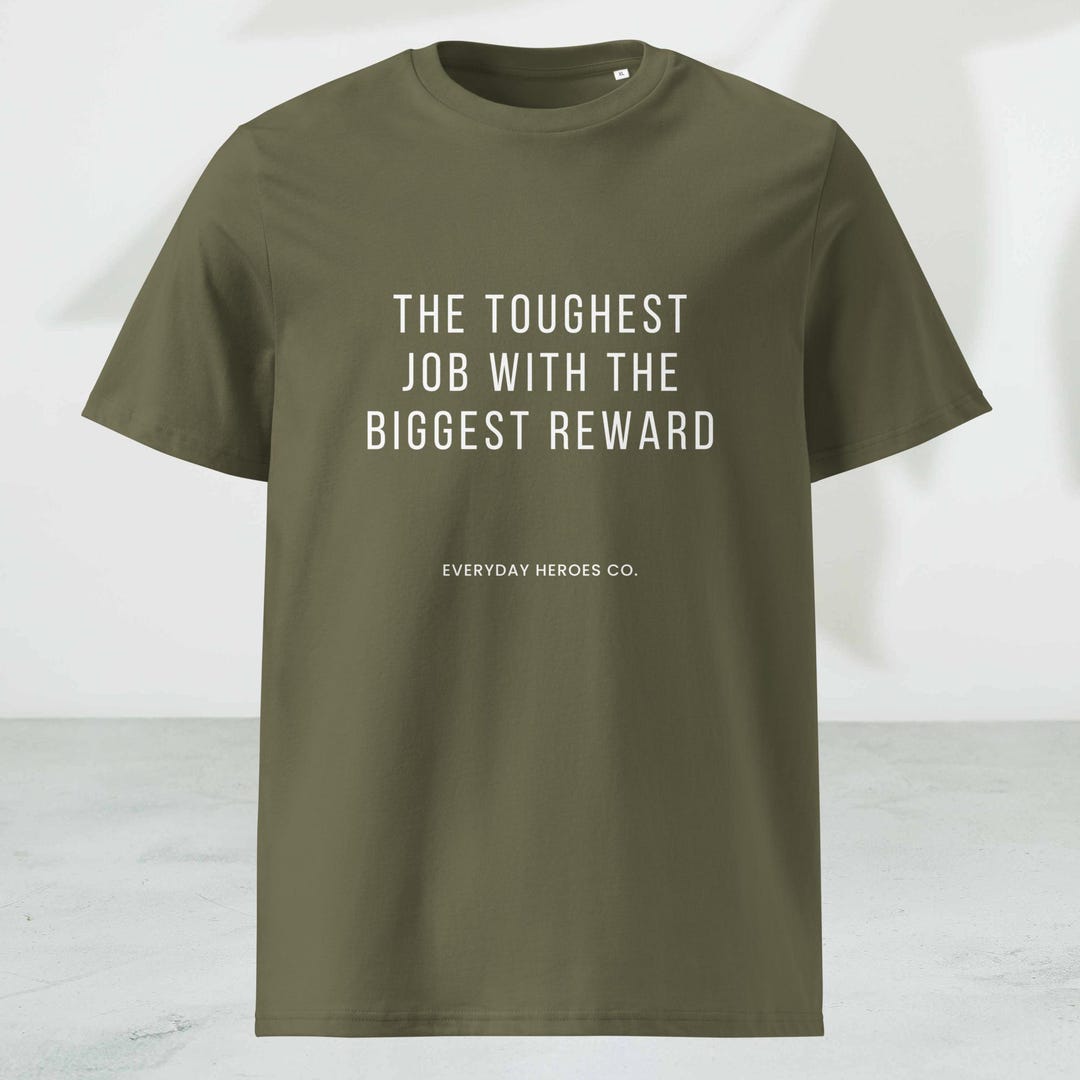 The Toughest Job With the Biggest Reward Shirt – Unisex Motivational T ...