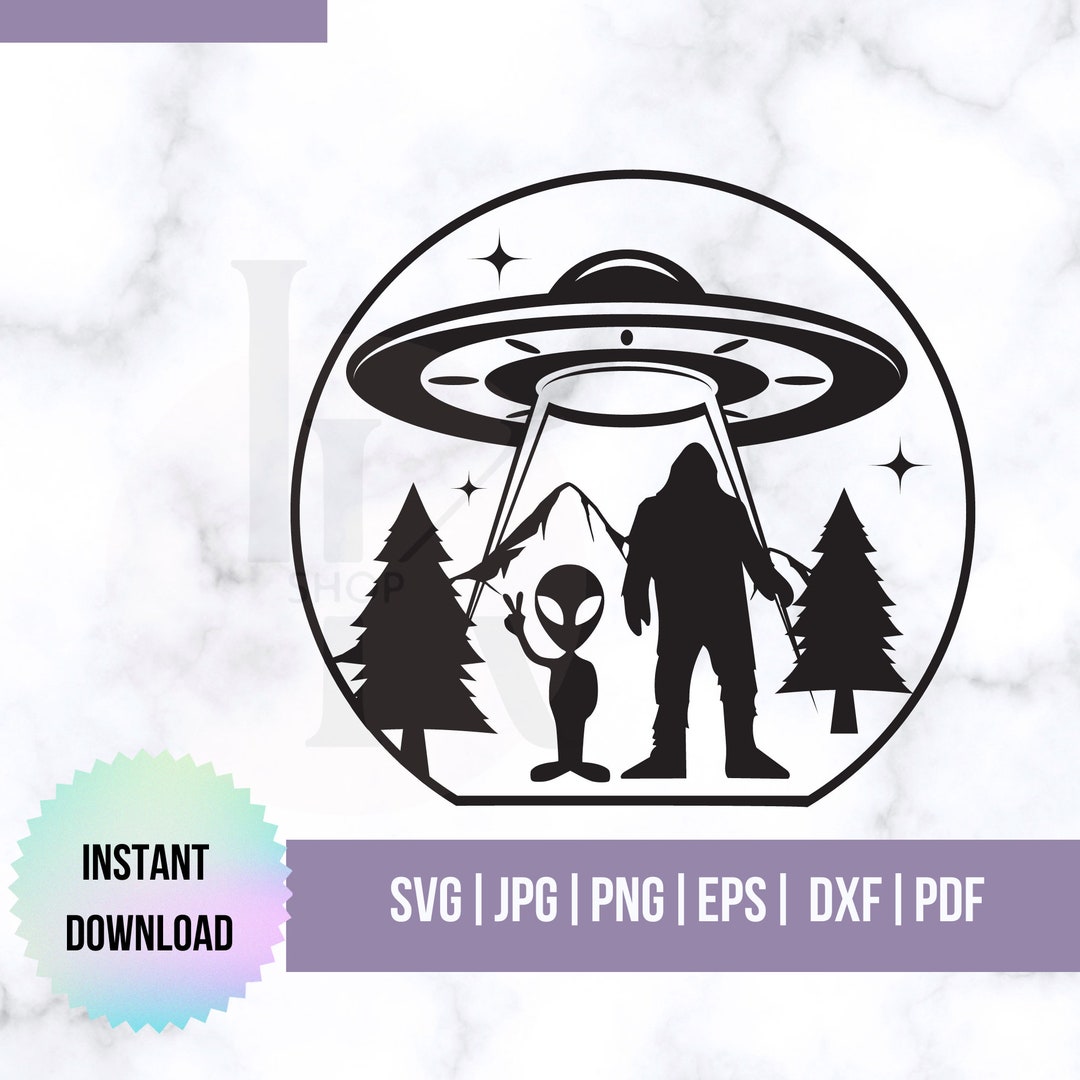 Bigfoot and Alien With UFO SVG Cricut & Silhouette Printable Vector Png ...