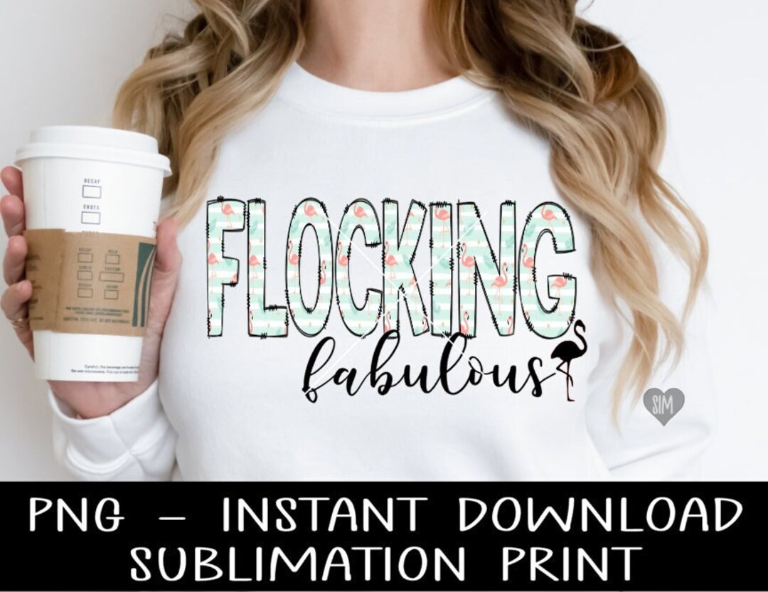 Flocking Fabulous PNG File, Flamingo Sublimation Digital Design, PNG ...