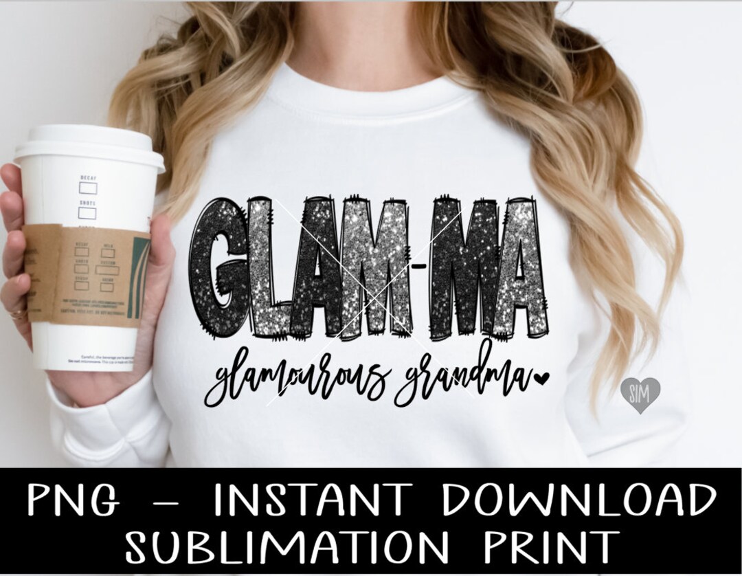 Glamma PNG File, Glamorous Granma Glitter Sublimation PNG Digital ...