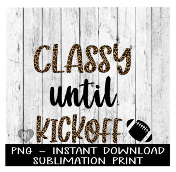 Classy Until Kickoff Football PNG File Leopard Sublimation | Etsy