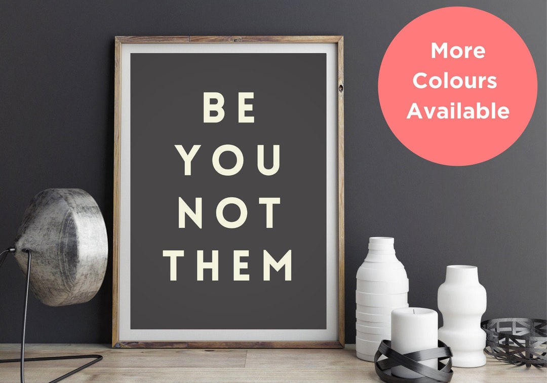 Be You Not Them Print – Inspirational Quote Typography Poster ...