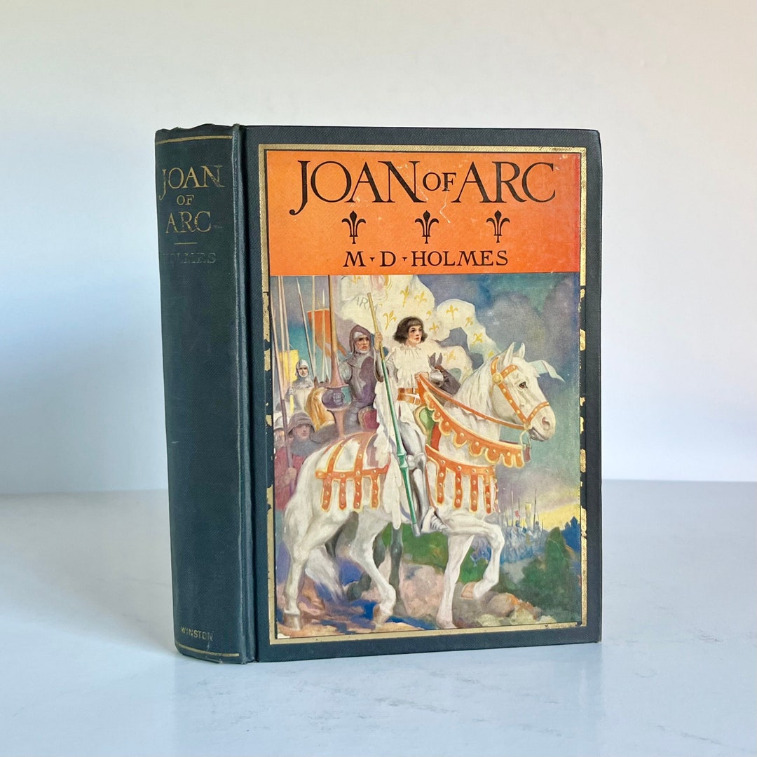 Joan of Arc the Life Story of the Maid of Orleans by Mabel Dodge Holmes ...