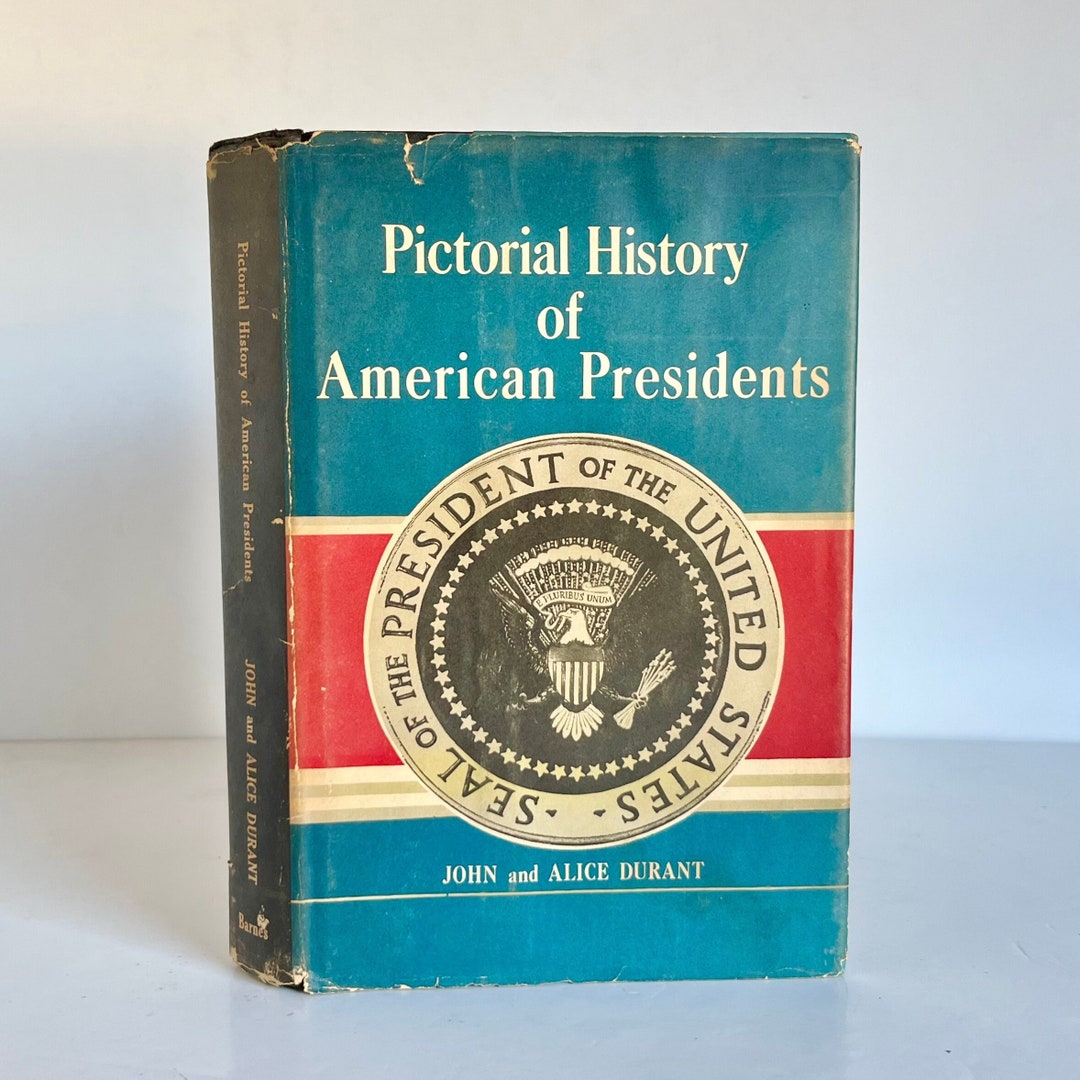 Pictorial History of American Presidents by John and Alice Durant ...