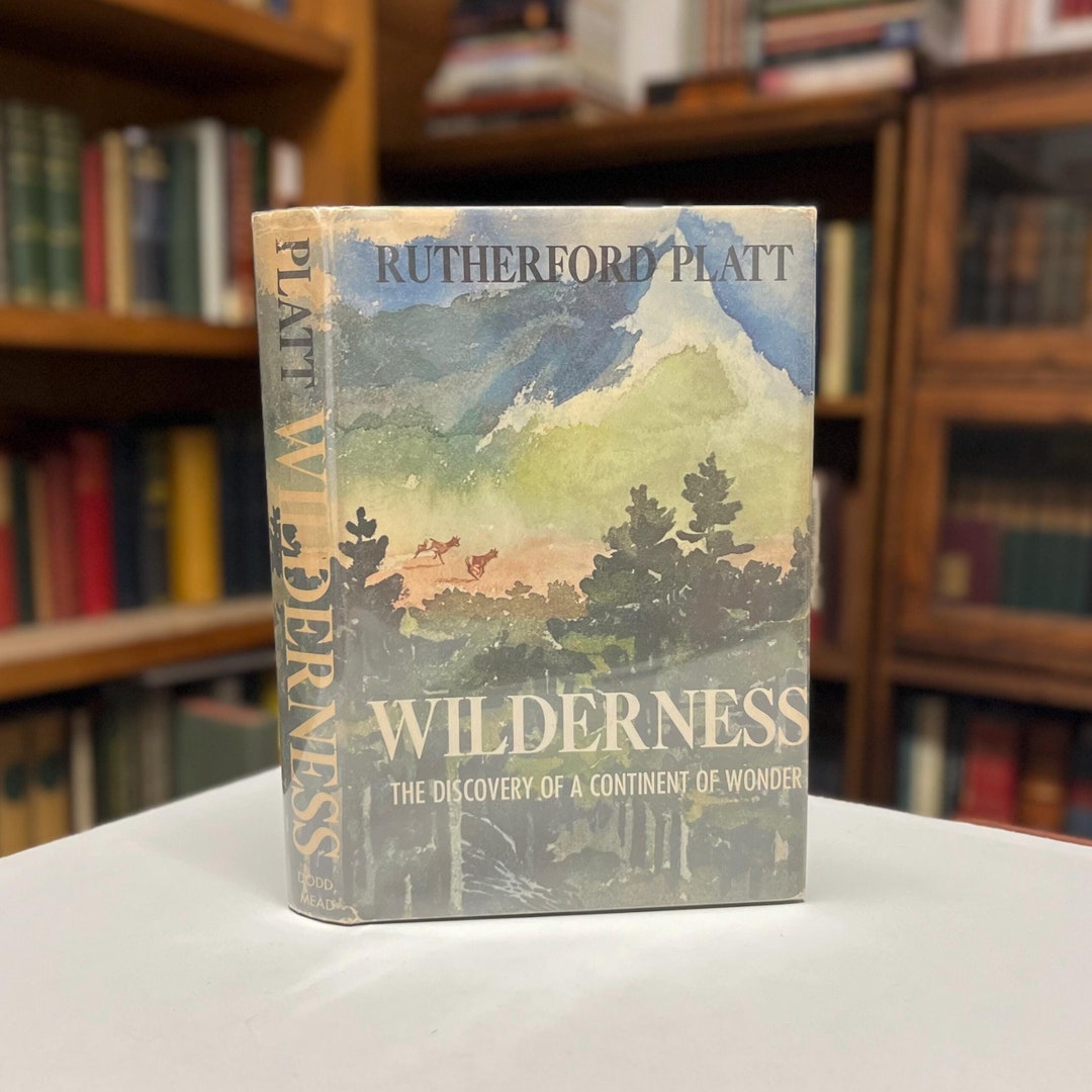 Wilderness: the Discovery of a Continent of Wonder by Rutherford Platt ...
