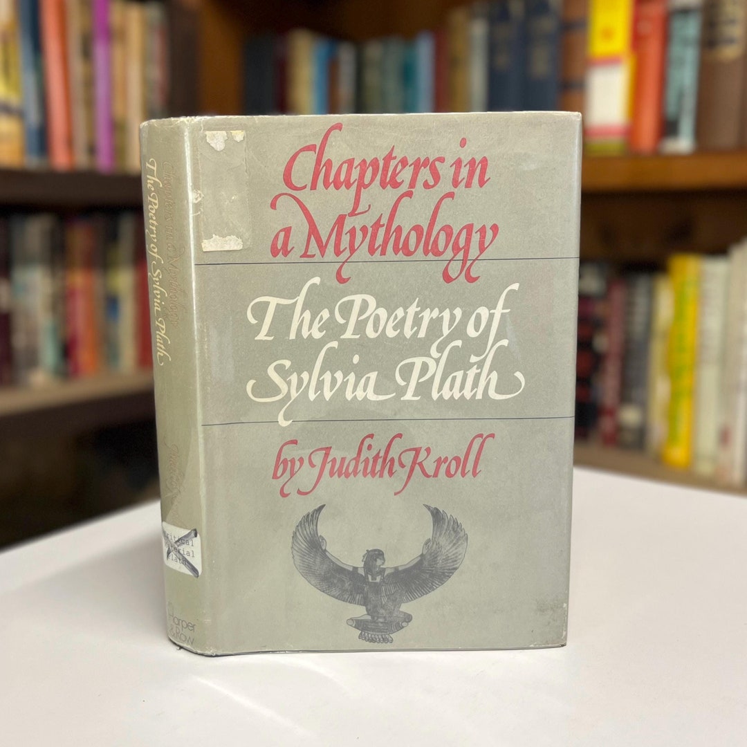 Chapters of Mythology: the Poetry of Sylvia Plath by Judith Kroll 1976 ...