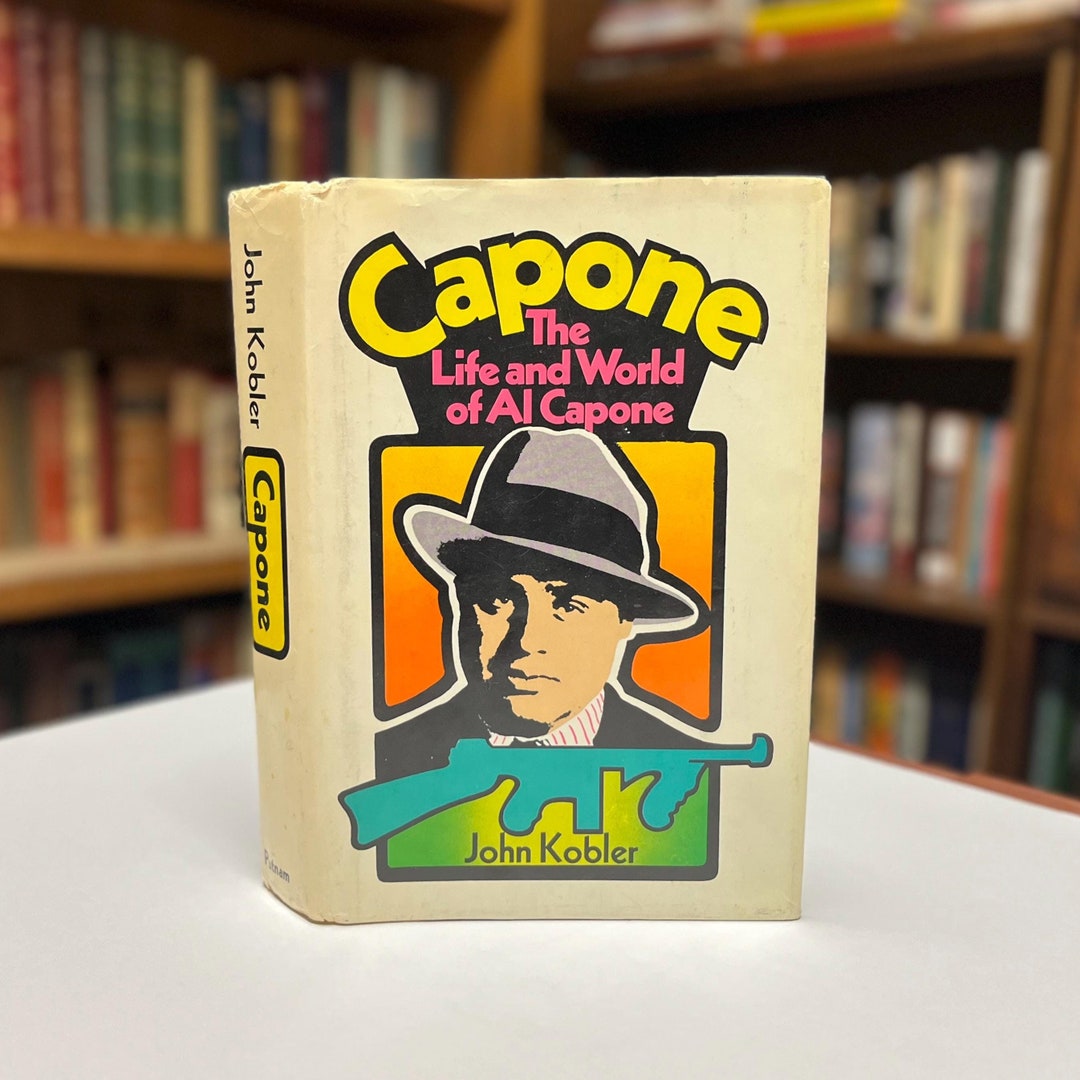 Capone: the Life and World of Al Capone by John Kobler 1971 Illustrated ...