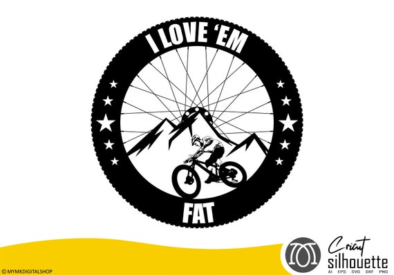 Bike Svg I Love Em Fat Svg File Fat Bike Fat Bike Svg Mtb | Etsy