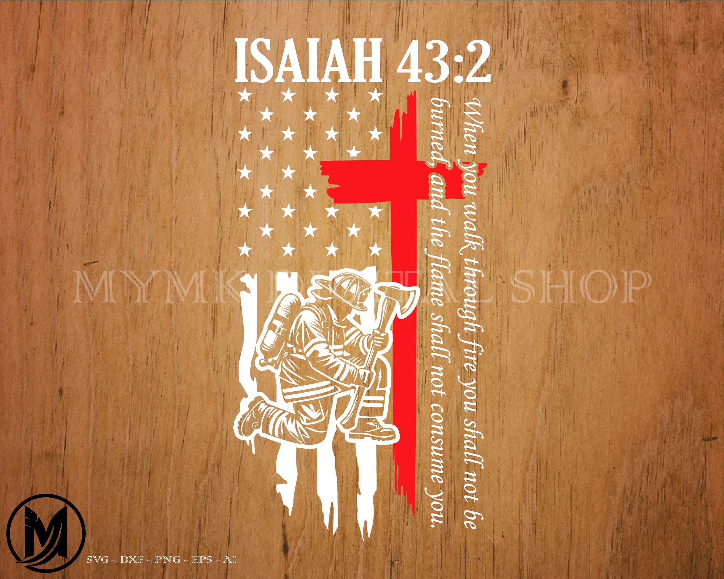 Isaiah 43:2 Bible Verse Svg, Firefighter Svg, Fireman Svg, Svg, Png ...
