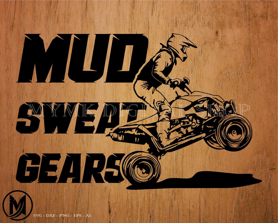 Atv Mud Sweat Gears Svg File, Atv Svg, Mud Riding Svg, Svg, Png, Cricut ...