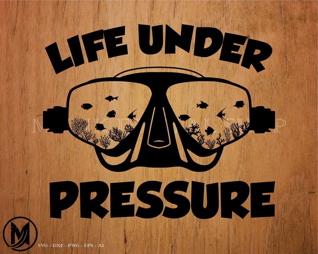 Life Under Pressure Svg File, Scuba Svg, Scuba Diver Svg, Snorkeling ...