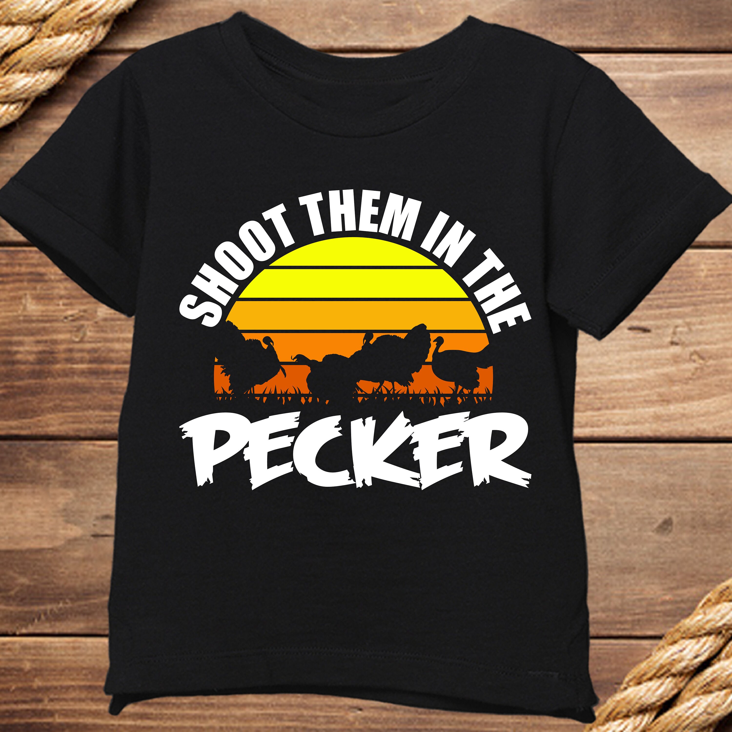 Turkey Hunting Svg shoot Them in the Pecker Turkey - Etsy