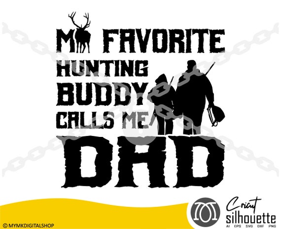 Hunting Svg My Favorite Hunting Buddy Calls Me Dad Deer - Etsy