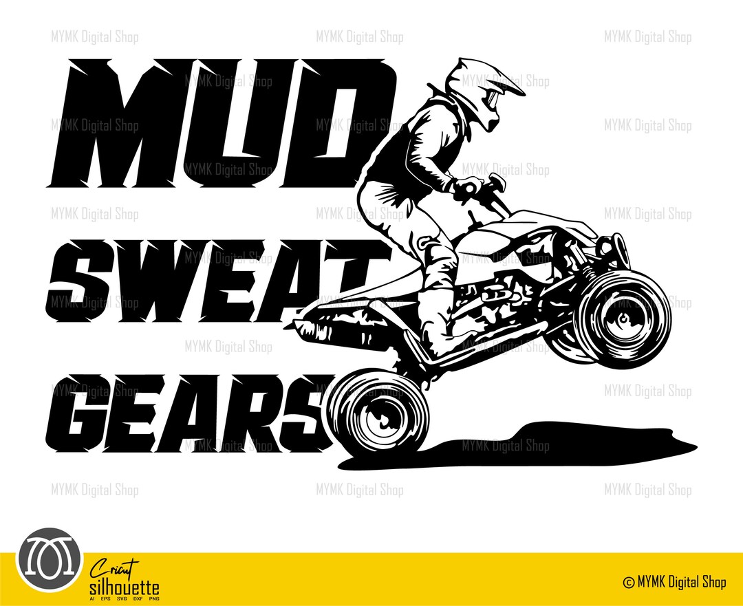 Atv Mud Sweat Gears Svg File, Atv Svg, Mud Riding Svg, Svg, Png, Cricut ...