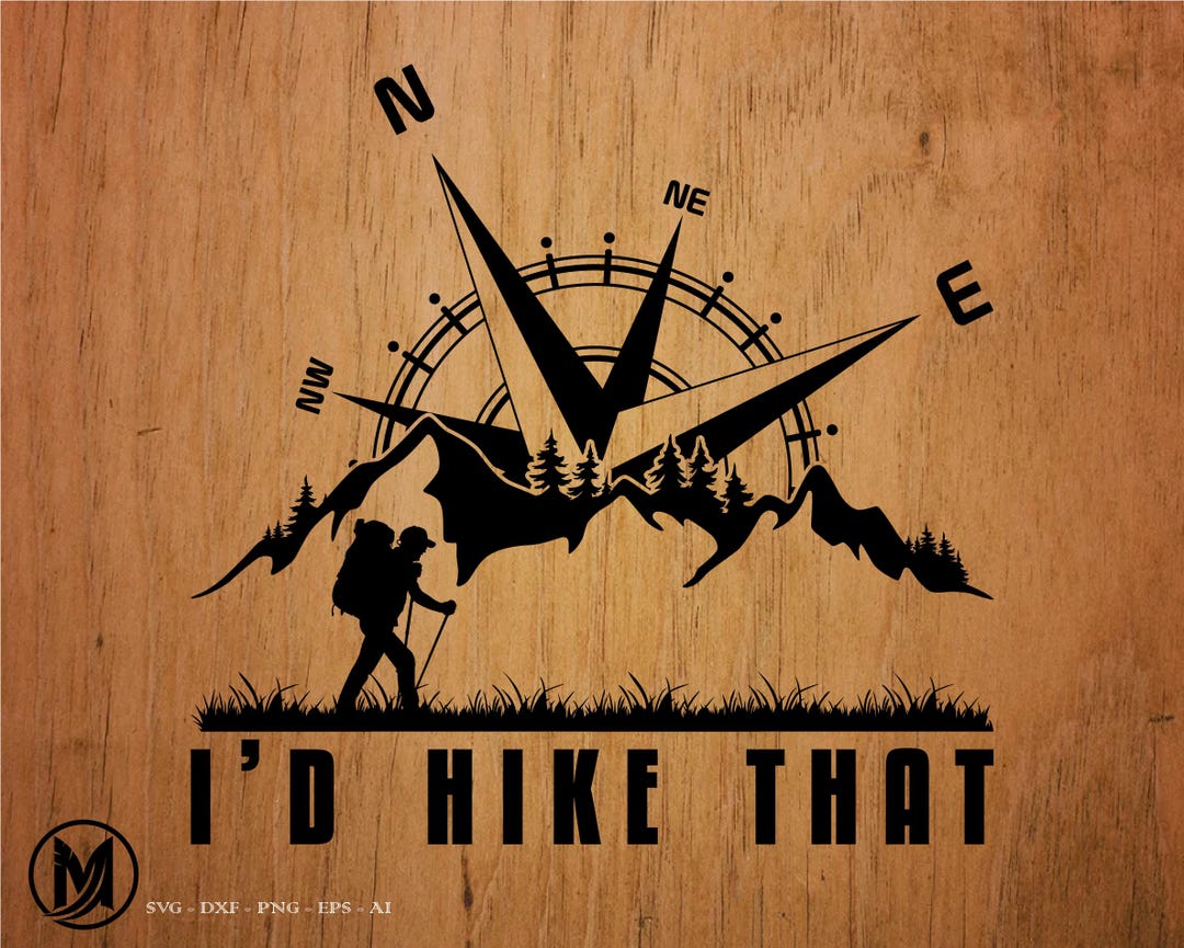I'd Hike That, Hiking Svg, Mountain Svg, Adventure Svg, Svg Files for ...