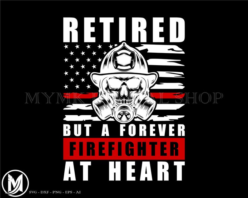 Retired Firefighter at Heart Svg, Firefighter Svg, Fireman Svg, Svg ...