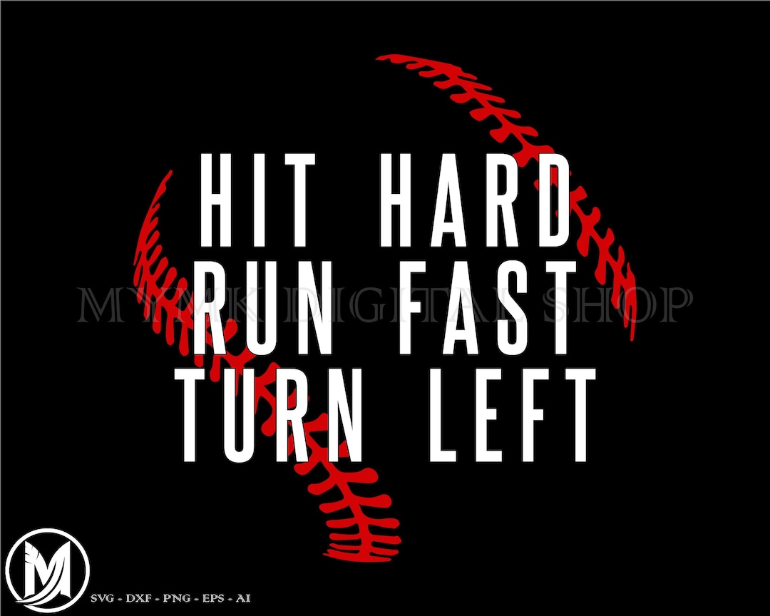 Hit Hard | Run Fast | Turn Left, Baseball Svg, Svg, Png, Cricut, Dxf ...